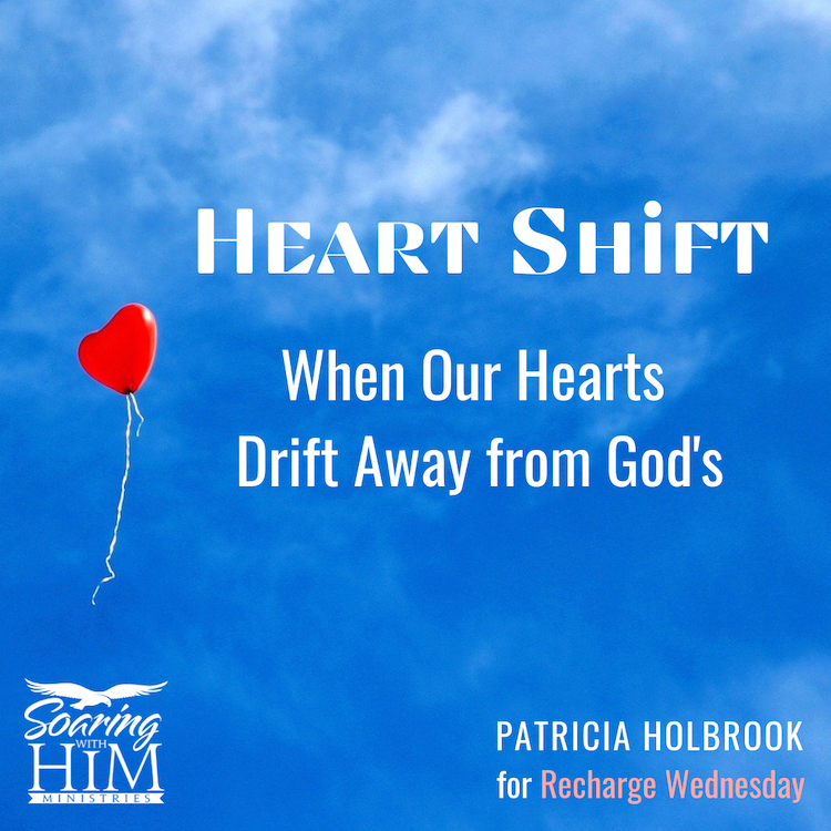 Heart Shift - When Our Hearts Drift Away from God's {Recharge Wednesday ...